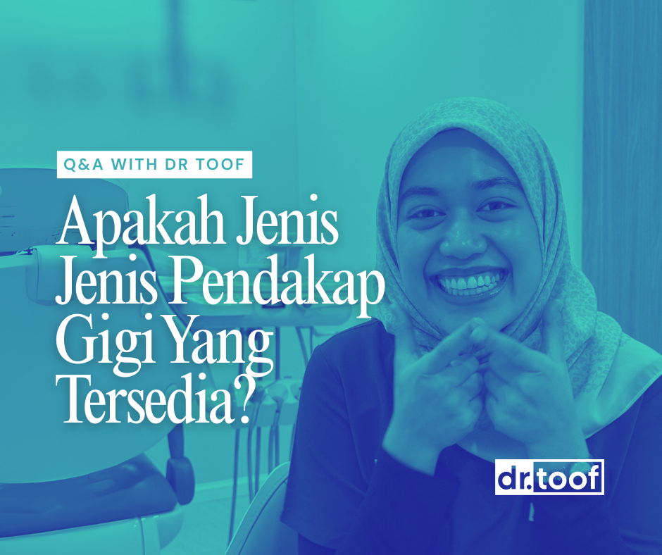 Apakah Jenis-Jenis Pendakap Gigi Yang Tersedia? - Dr Toof Dental