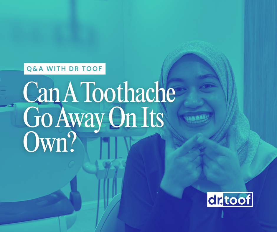 Can a Toothache Go Away on Its Own? - Dr Toof Dental