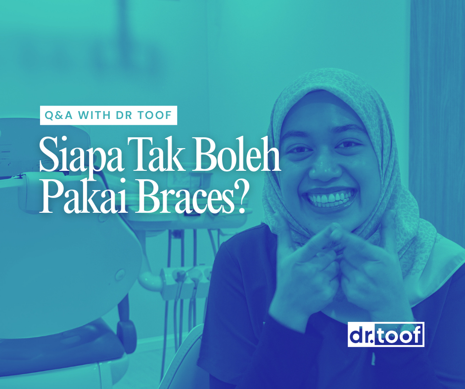 Siapa Tak Boleh Pakai Braces? - Dr Toof Dental