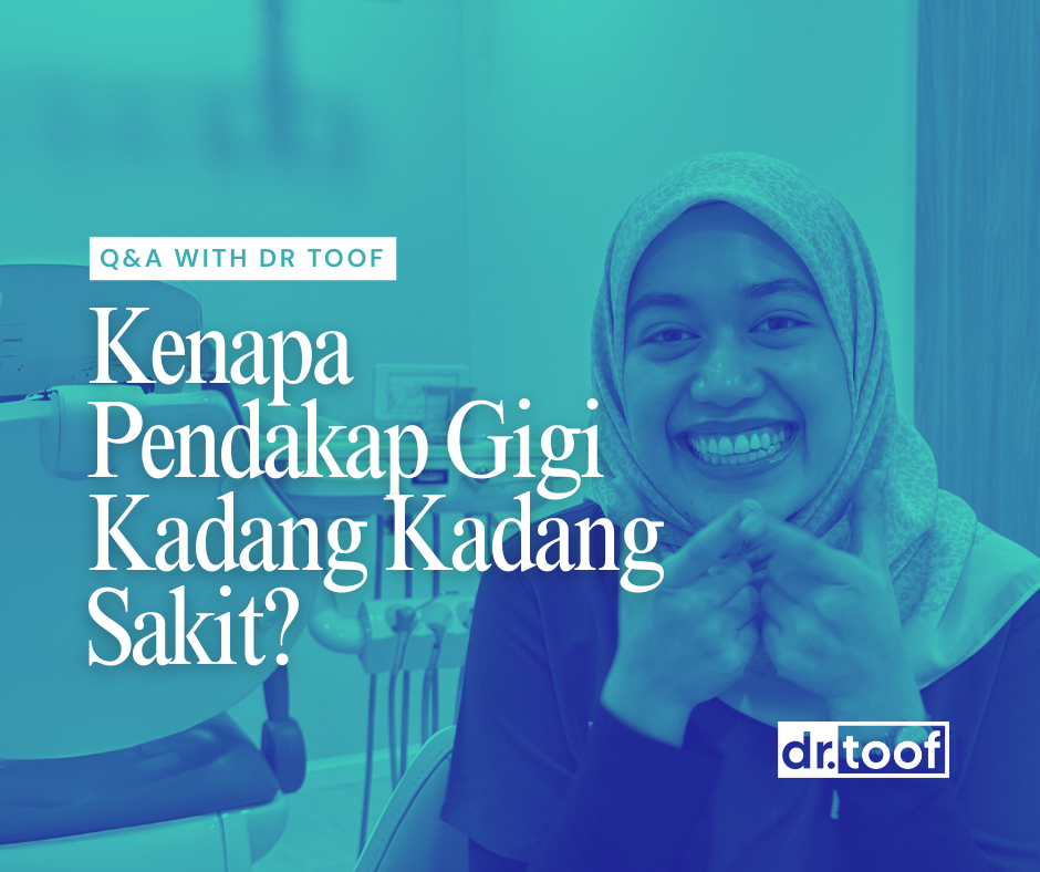Kenapa Pendakap Gigi Kadang-Kadang Sakit? - Dr Toof Dental