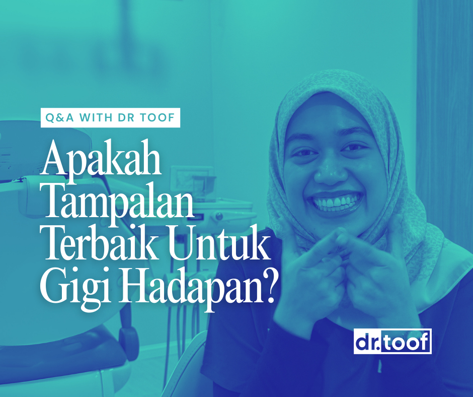Apakah Tampalan Terbaik untuk Gigi Hadapan? - Dr Toof Dental